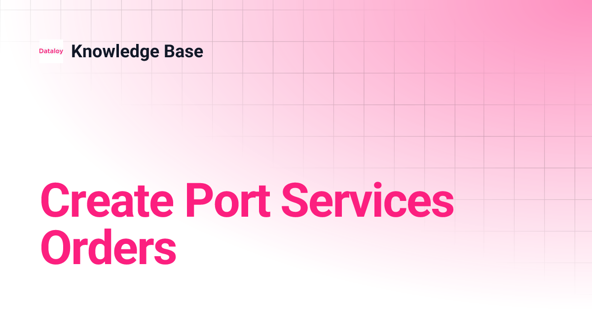 Create Port Services Orders | Knowledge Base