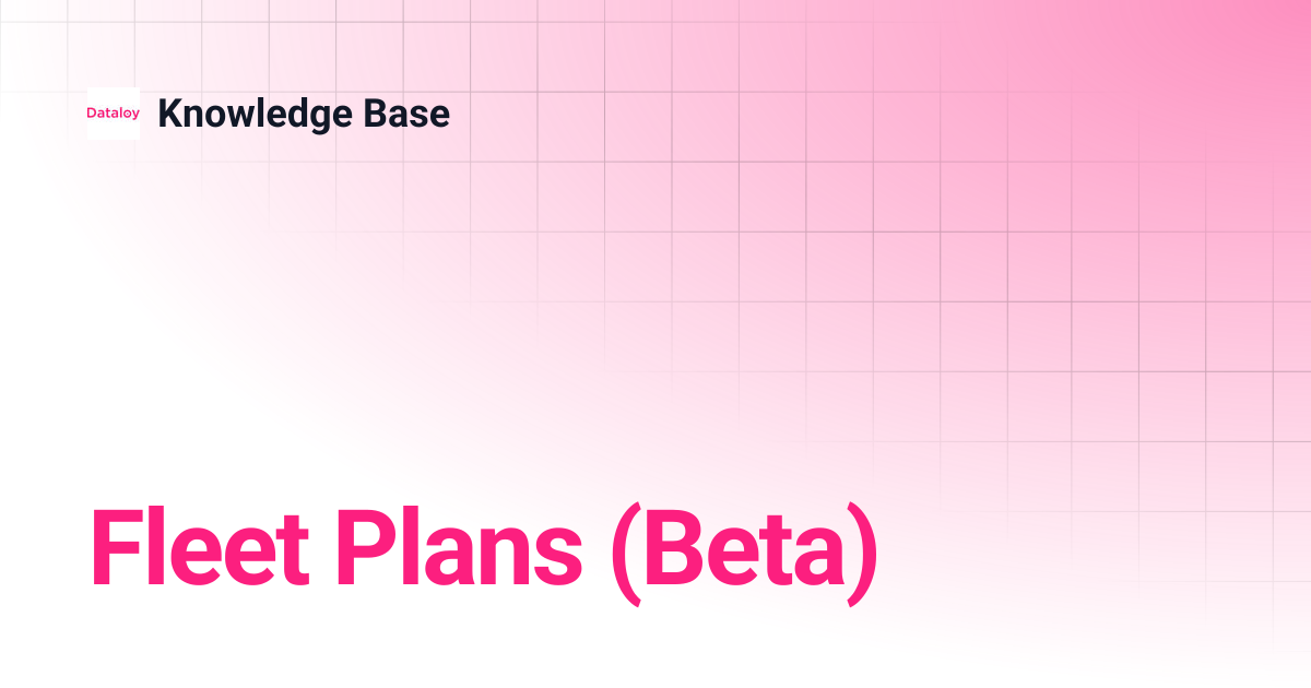 Fleet Plans (Beta) | Release 5.30 | Knowledge Base