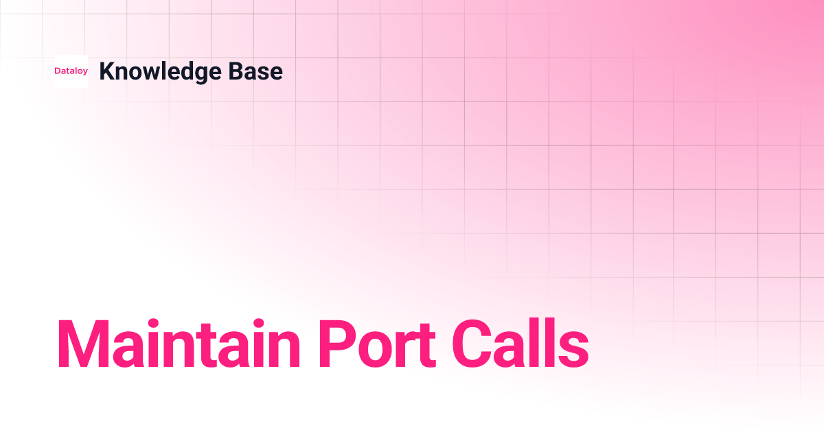 Maintain Port Calls | Knowledge Base