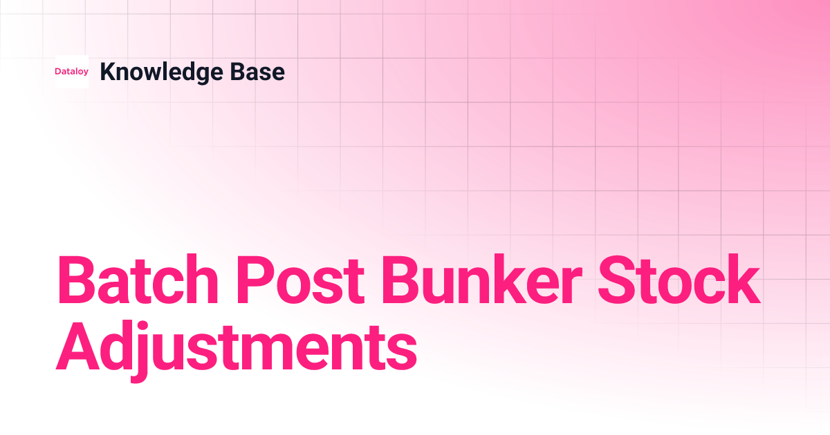 Batch Post Bunker Stock Adjustments | Knowledge Base
