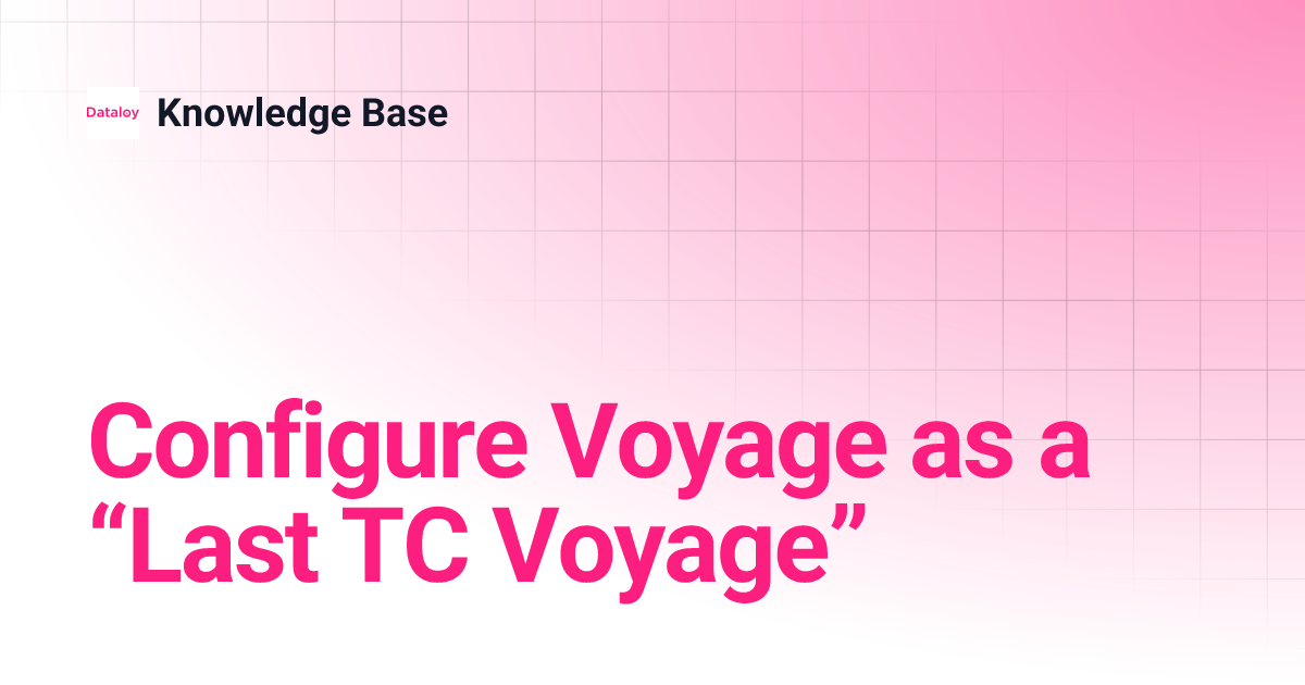 Configure Voyage as a “Last TC Voyage” | Knowledge Base