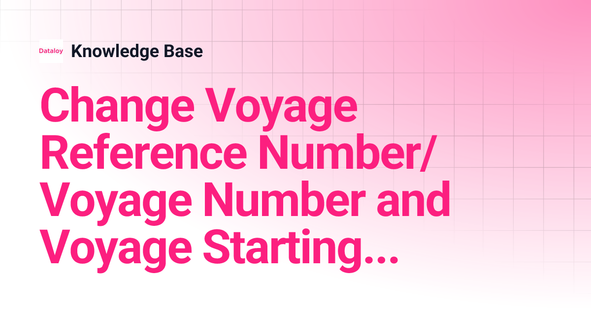 Change Voyage Reference Number/Voyage Number and Voyage Starting Year ...