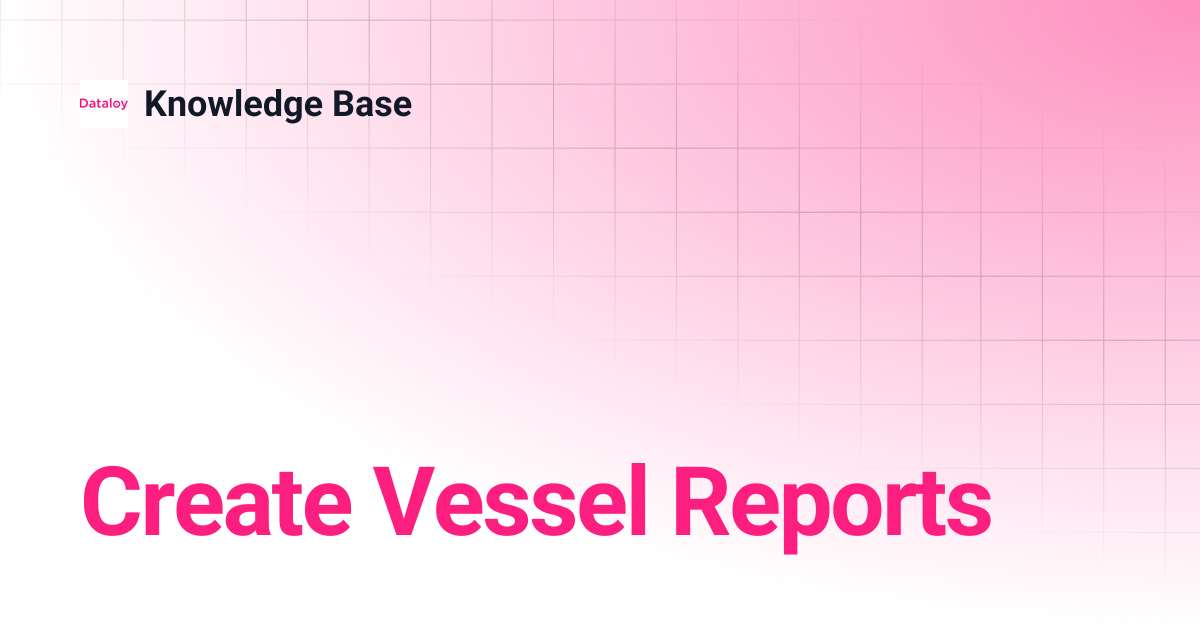 Create Vessel Reports | Knowledge Base