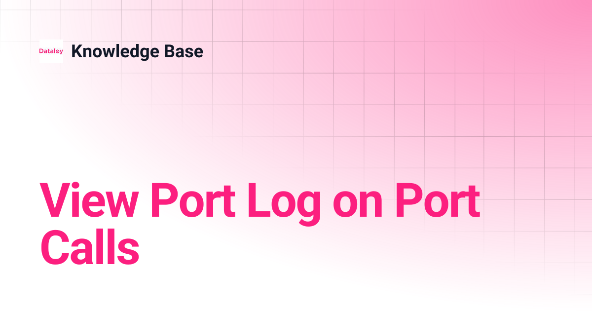 View Port Log on Port Calls | Release 6.9 | Knowledge Base