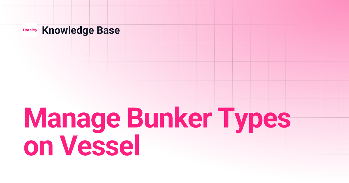 Manage Bunker Types on Vessel | Knowledge Base