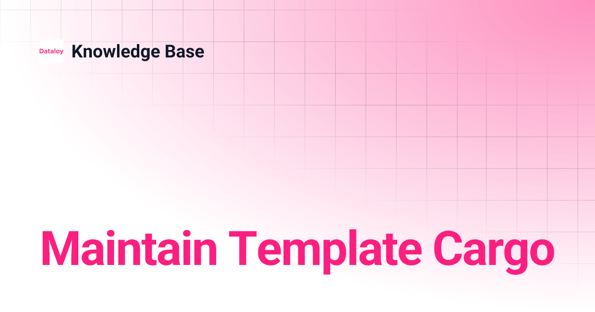 Maintain Template Cargo | Knowledge Base