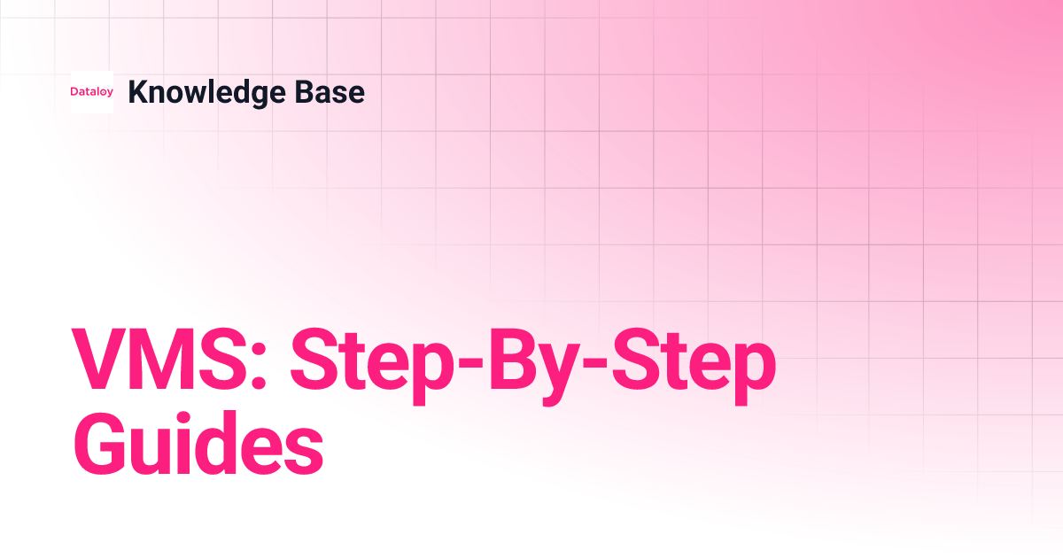 VMS: Step-By-Step Guides | Knowledge Base