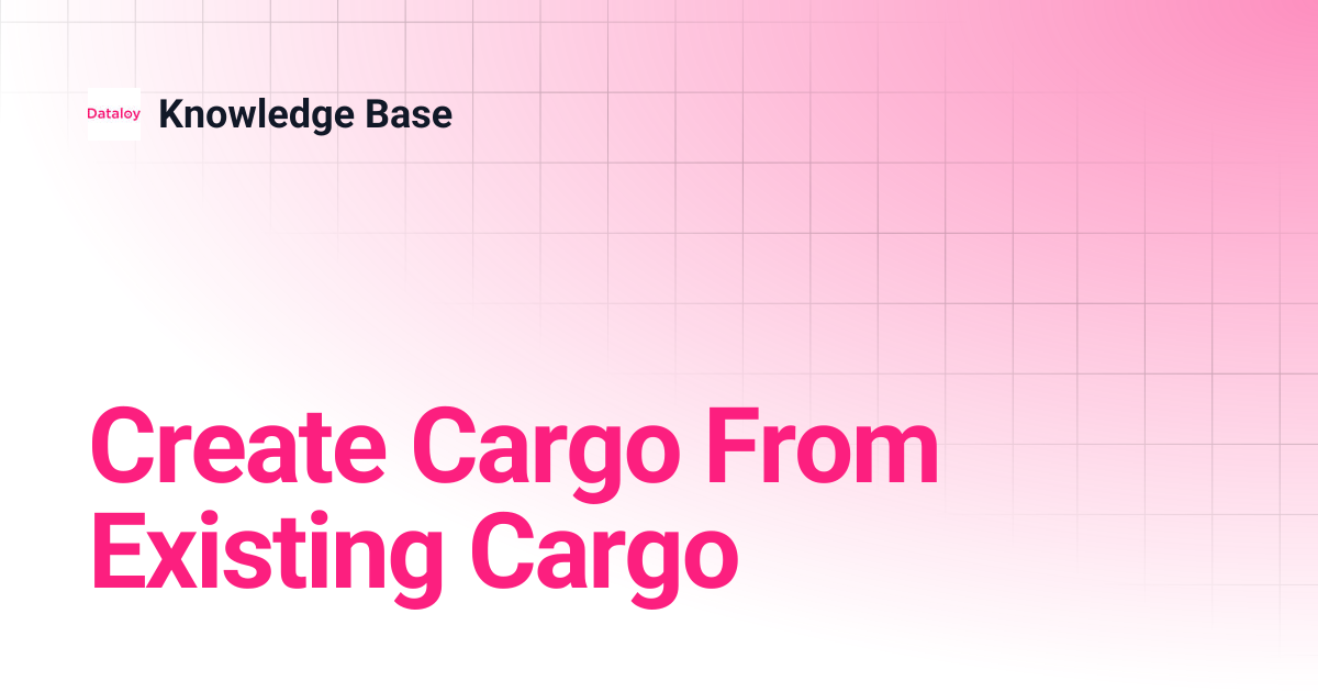 Create Cargo From Existing Cargo | Release 8.17 | Knowledge Base