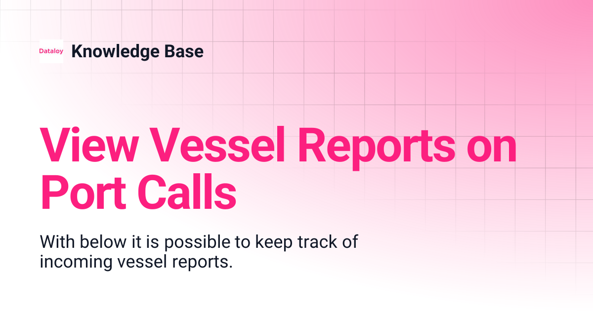 View Vessel Reports on Port Calls | Release 8.3 | Knowledge Base
