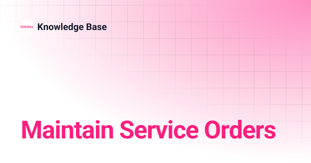 Maintain Service Orders | Knowledge Base