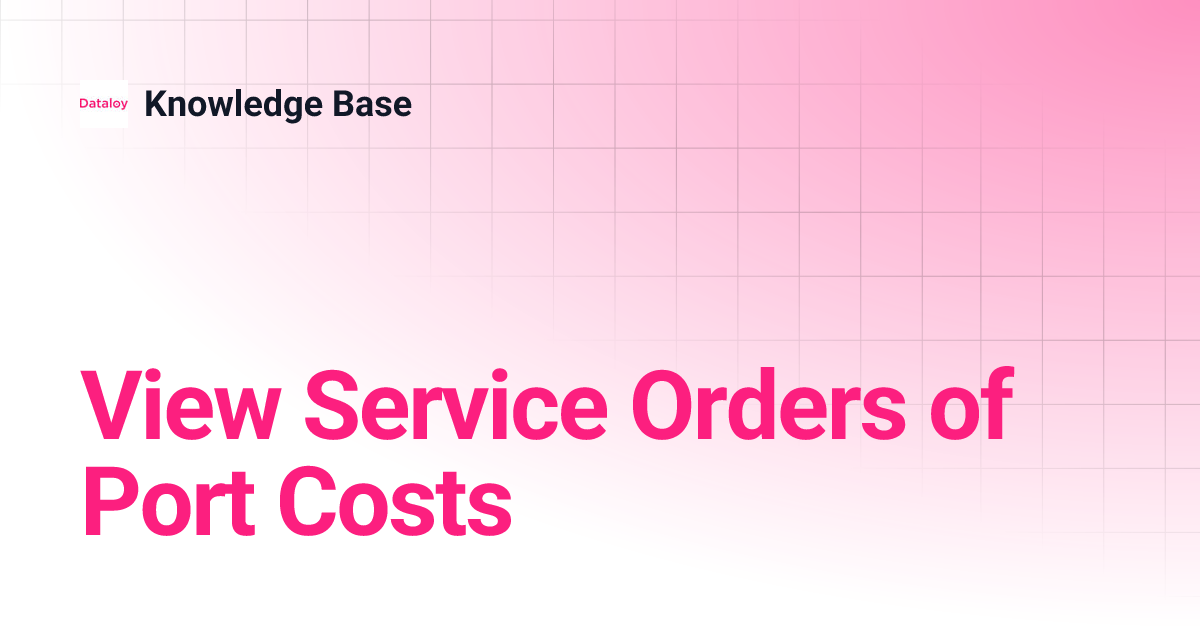 View Service Orders of Port Costs | Release 8.8 | Knowledge Base