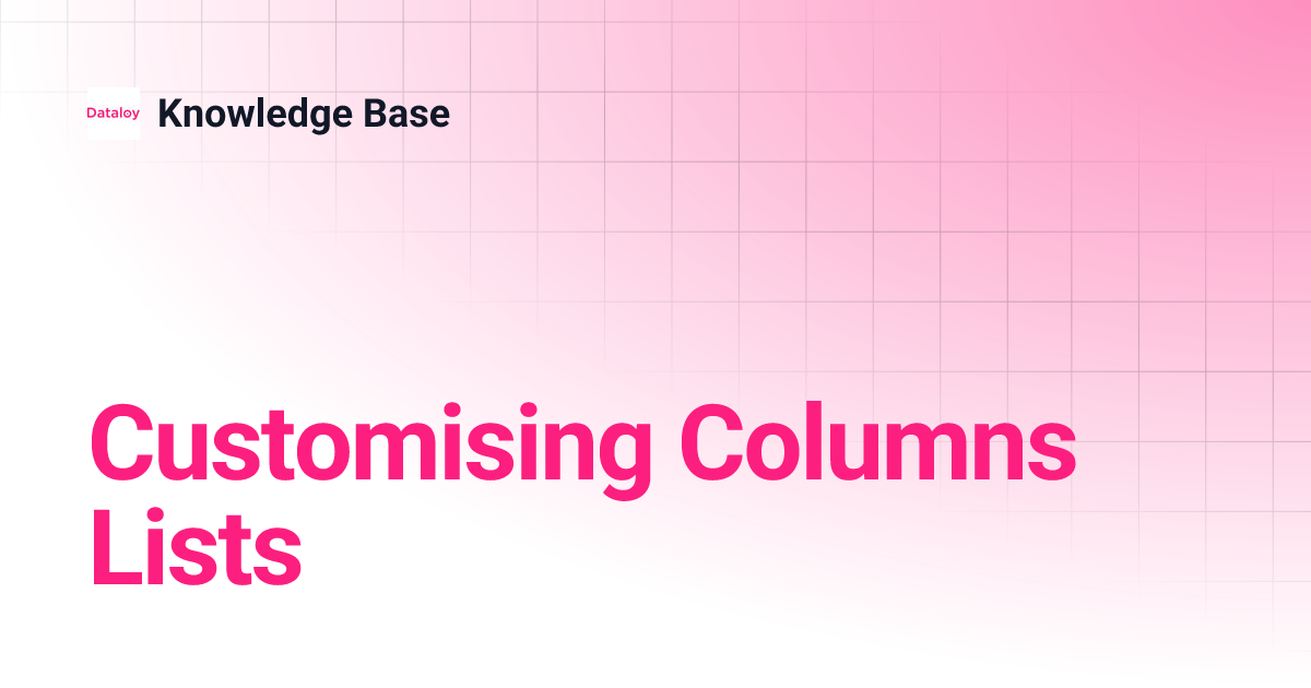 Customising Columns Lists | Release 6.42 | Knowledge Base