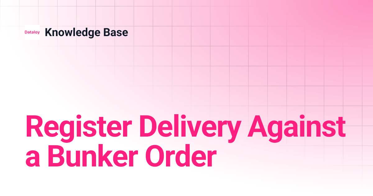 Register Delivery Against a Bunker Order | Release 6.45 | Knowledge Base