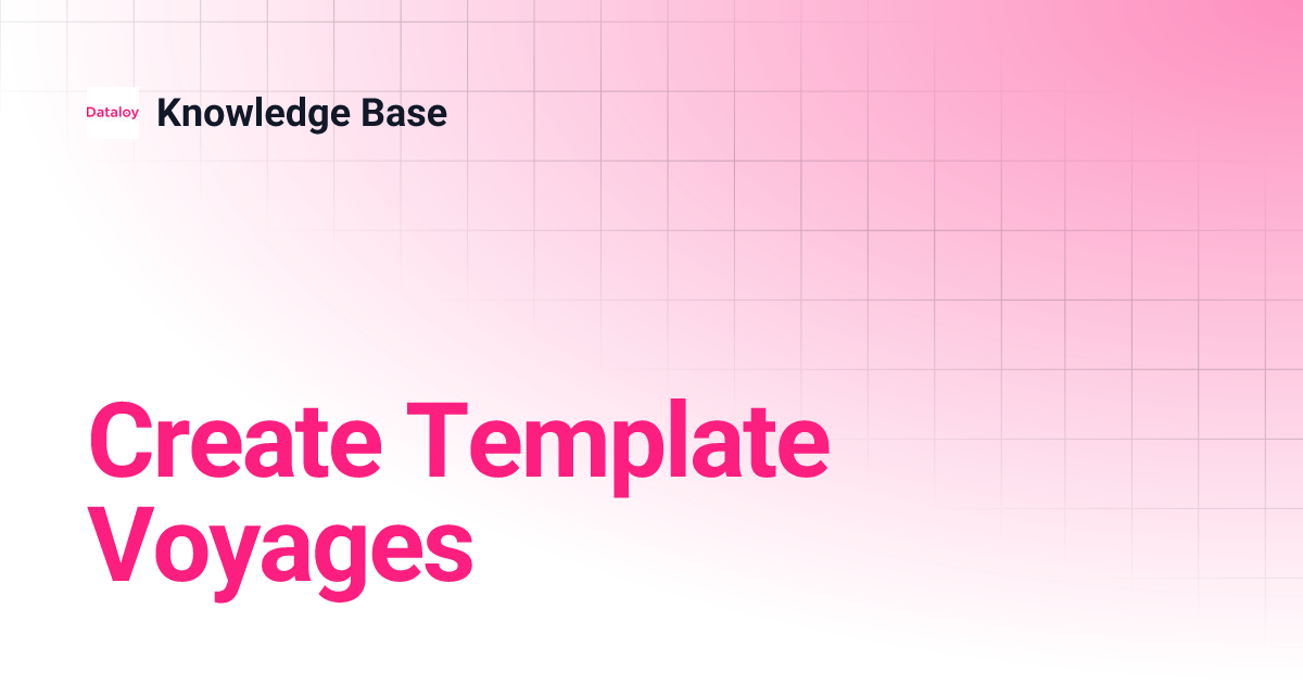 Create Template Voyages | Release 6.45 | Knowledge Base