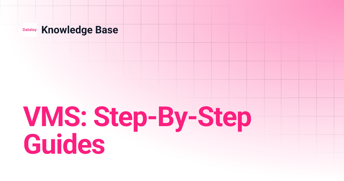 VMS: Step-By-Step Guides | Knowledge Base