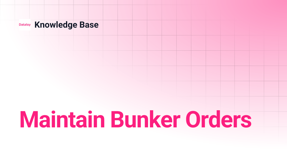 Maintain Bunker Orders | Knowledge Base