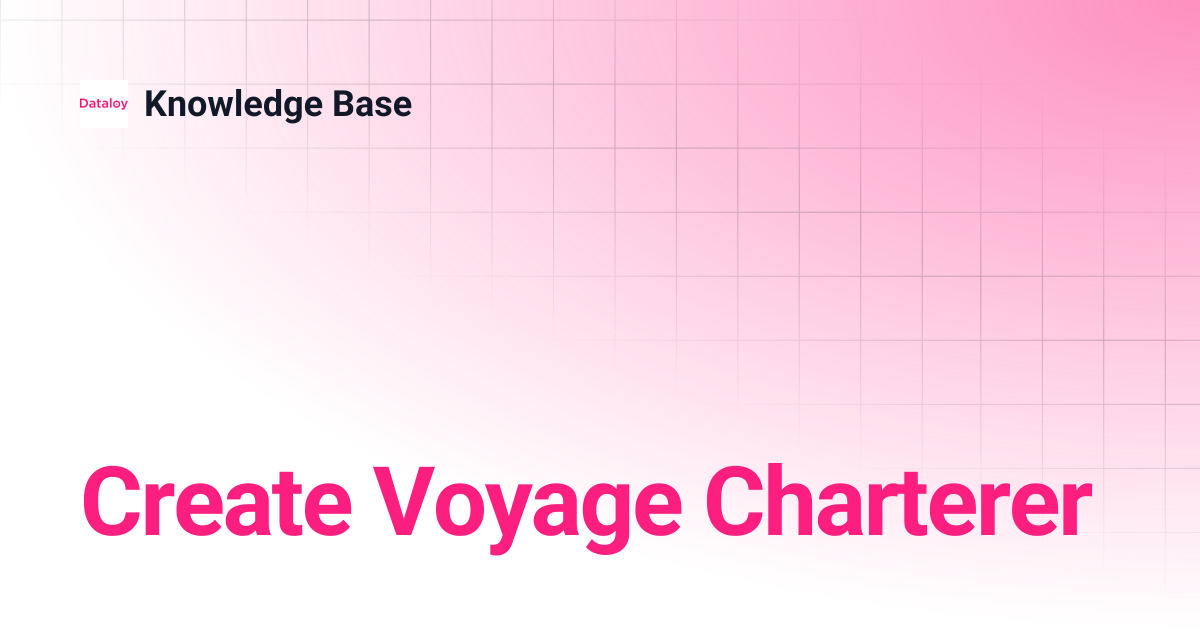 Create Voyage Charterer | Knowledge Base